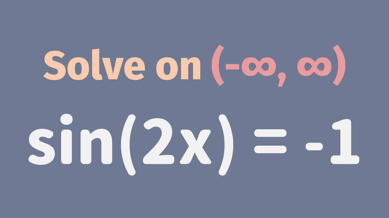 Trigonometry Example - Solving sin(2x) = -1 for All Real x ...