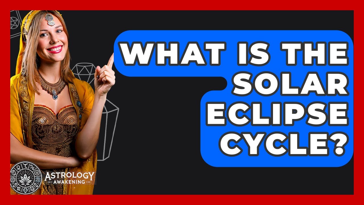 What Is The Solar Eclipse Cycle? - Astrology Awakening - YouTube
