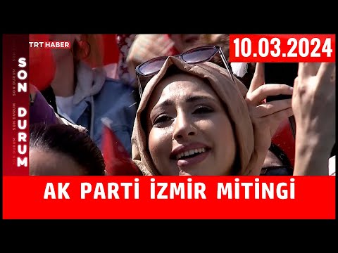 Cumhurbaşkanı Erdoğan'ın İzmir Mitingi 10 Mart 2024