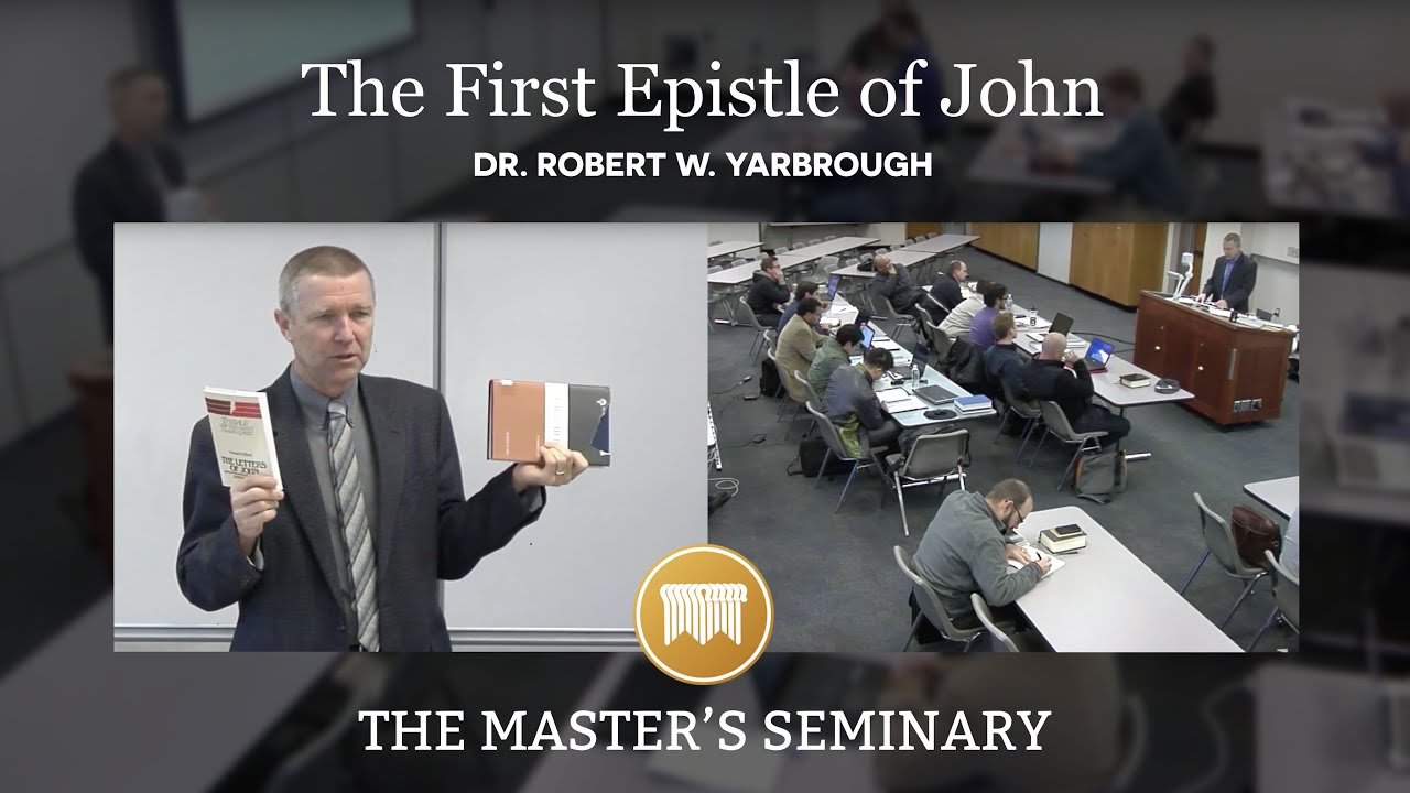 Lecture 1: The First Epistle of John - Dr. Robert W. Yarbrough - YouTube