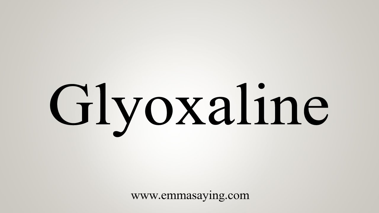 How To Say Glyoxaline - YouTube