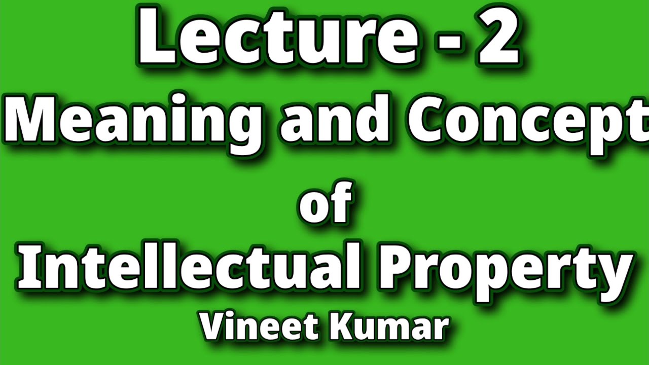 Meaning And Concept Of Intellectual Property Lecture 2 YouTube meaning-and-concept-of-intellectual-property-lecture-2-youtube