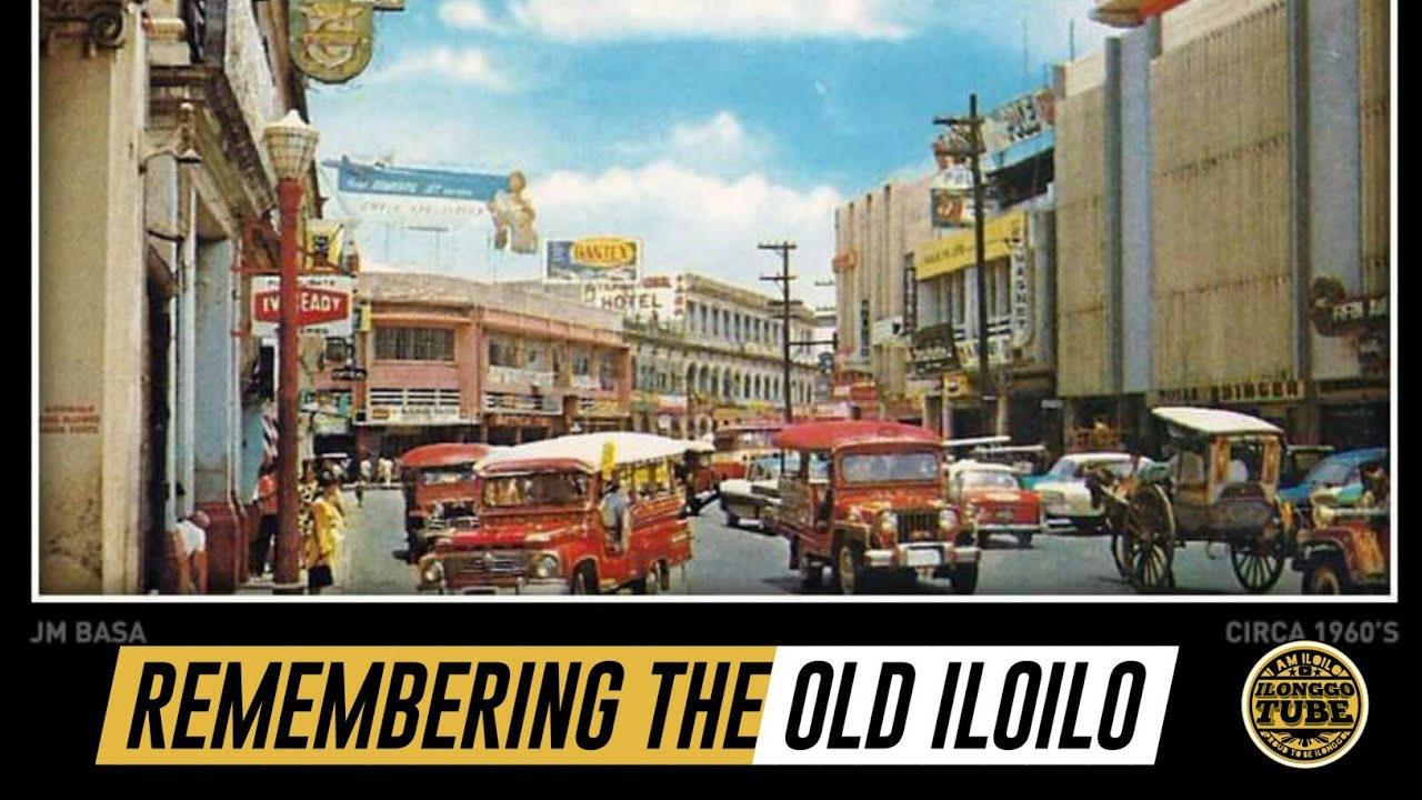 Remembering the OLD ILOILO | "La Muy Leal y Noble Ciudad" - YouTube