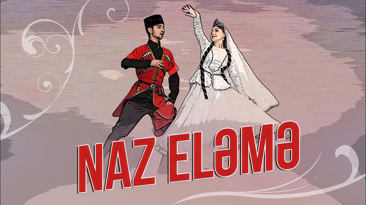 Naz Eleme Reqsi - Azərbaycan Milli Reqsleri - YouTube