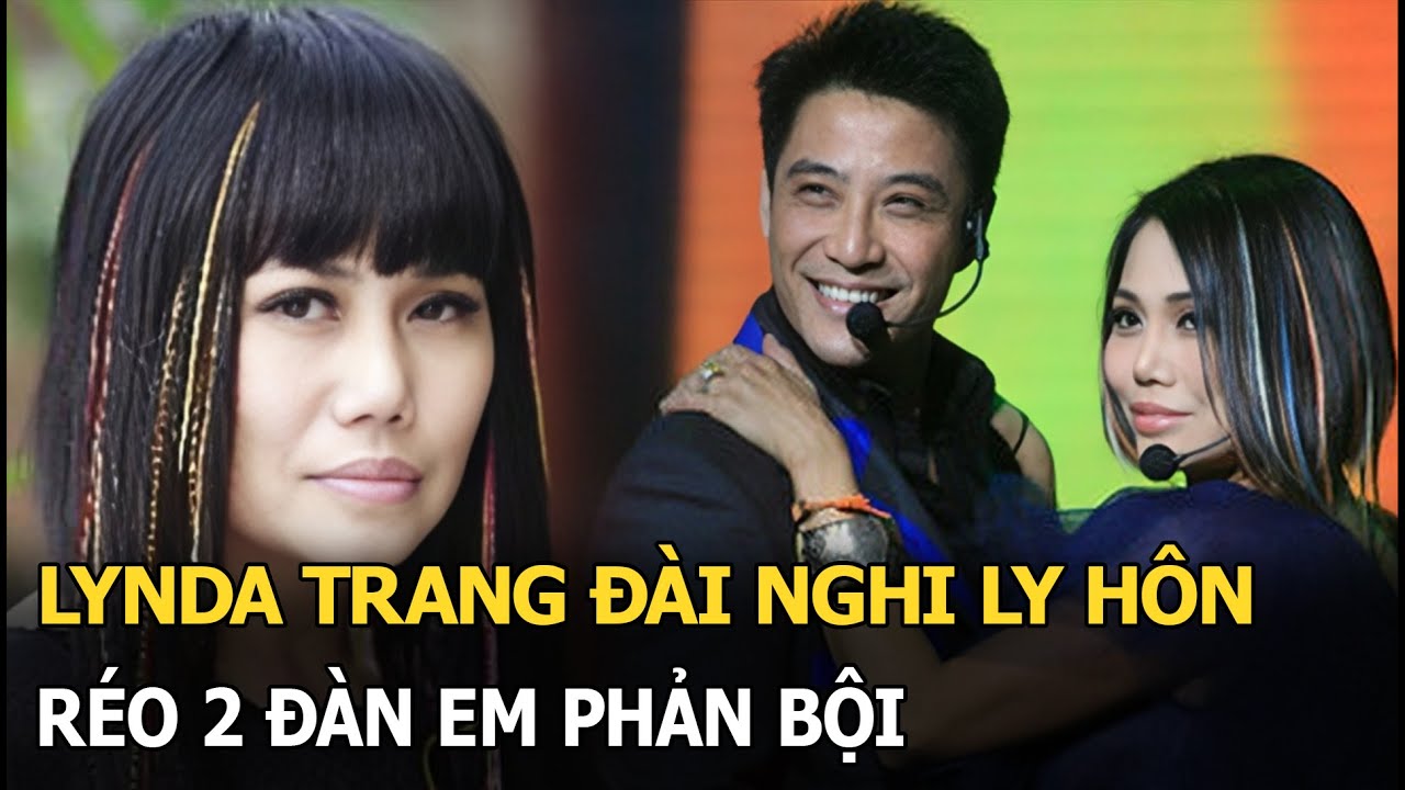 Lynda Trang Đài nghi ly hôn, réo 2 đàn em phản bội - YouTube