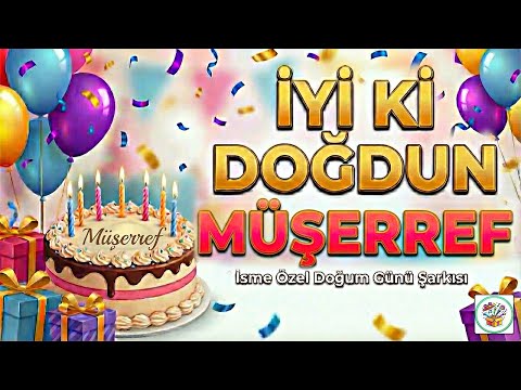 İyi ki Doğdun MÜŞERREF 🎂 İsme Özel Doğum Günü Şarkısı | Happy Birthday Müşerref