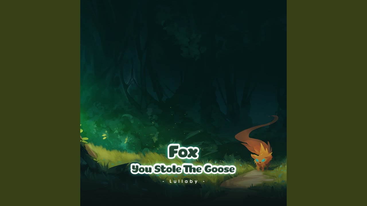 Fox You Stole The Goose (Lullaby) - YouTube