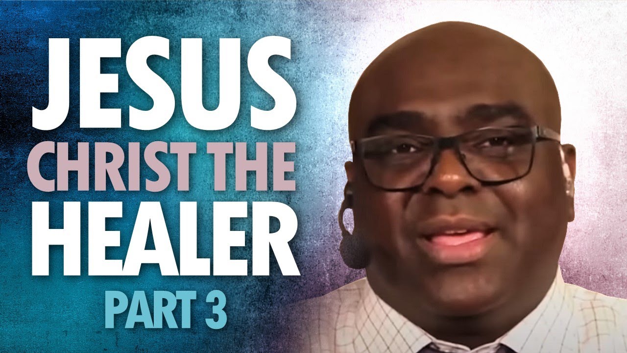 JESUS CHRIST, THE HEALER (part 3) - YouTube