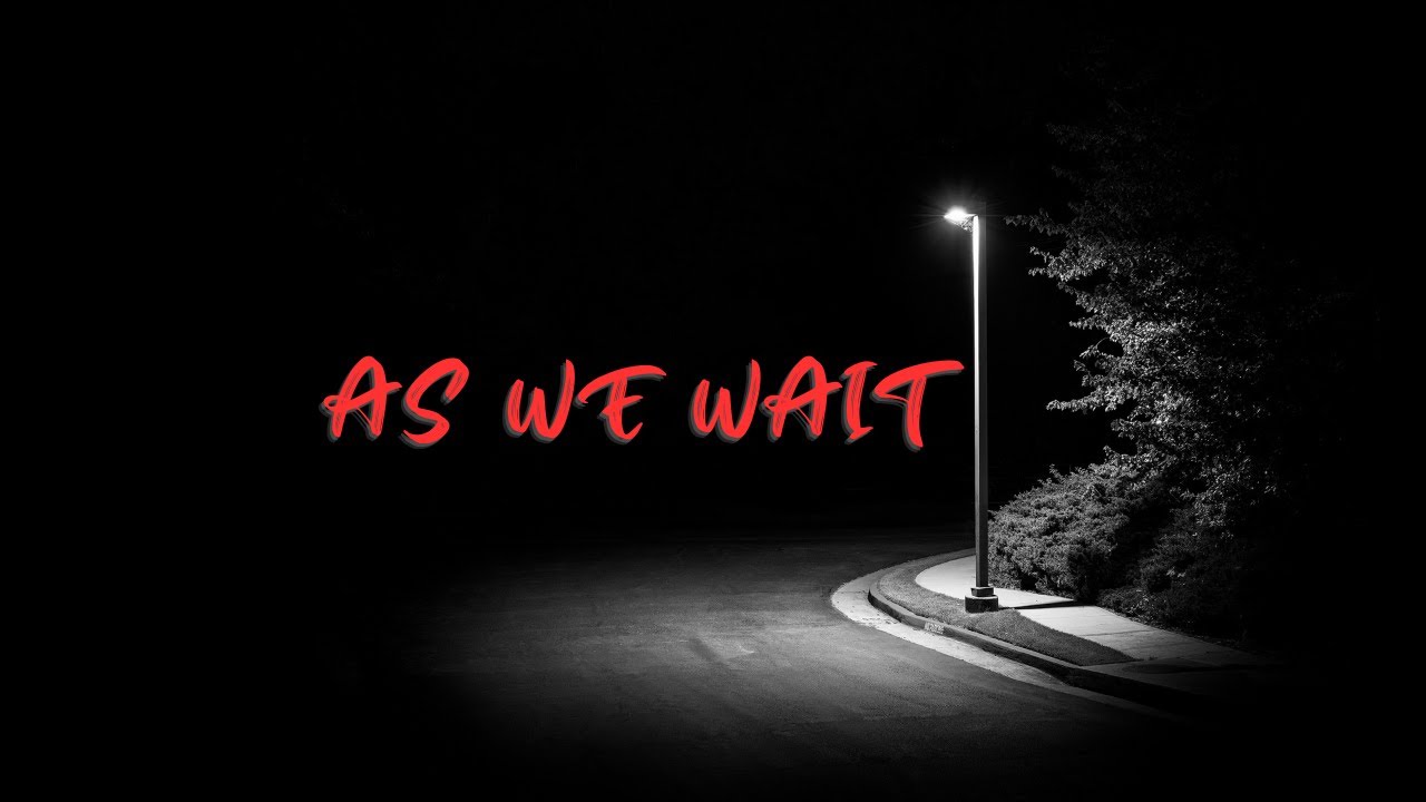 As We Wait EP. 4: Approaching A Dead End - YouTube