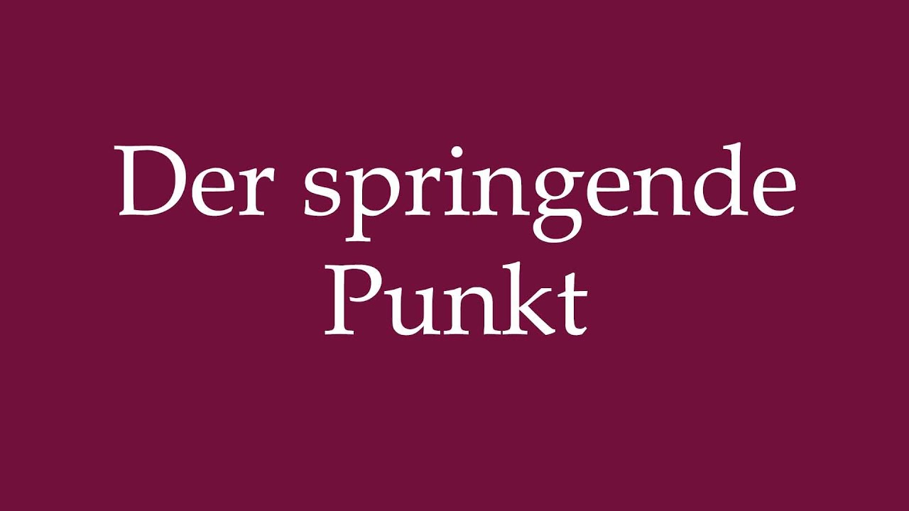 How to Pronounce ''Der springende Punkt'' (The crux of the matter ...