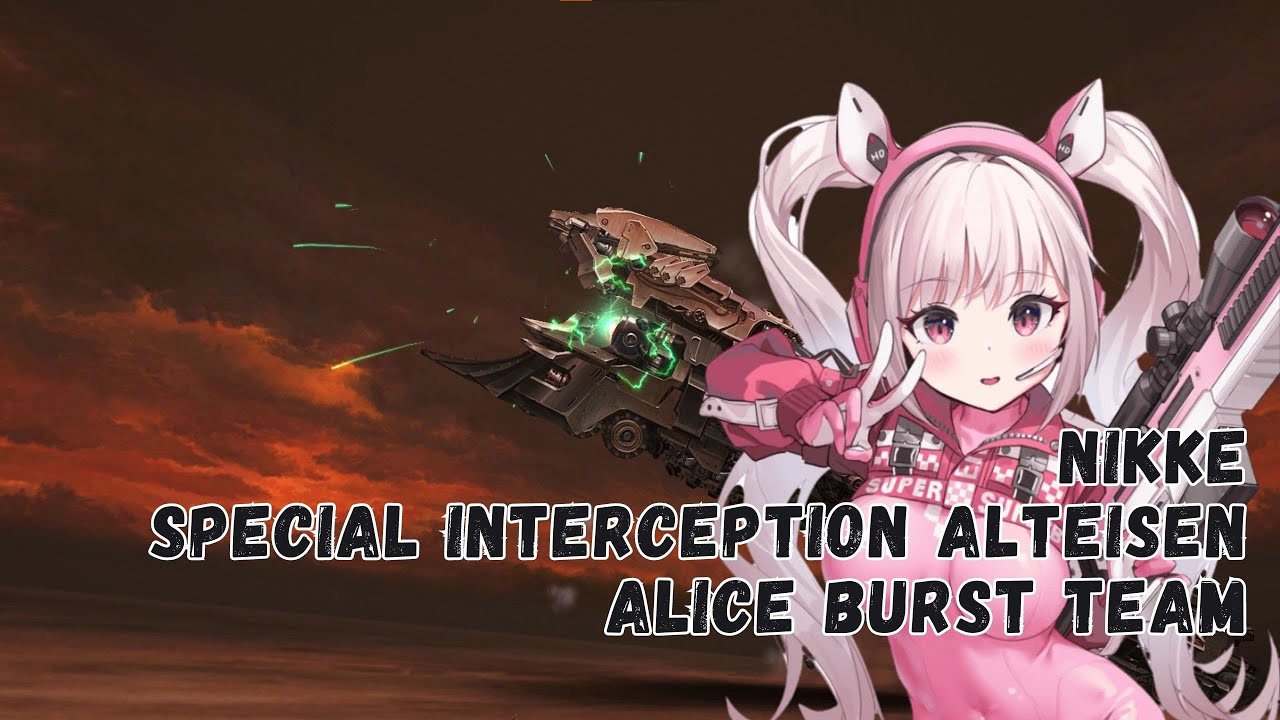 Goddess of victory NIKKE special interception Alteisen Alice burst rng ...