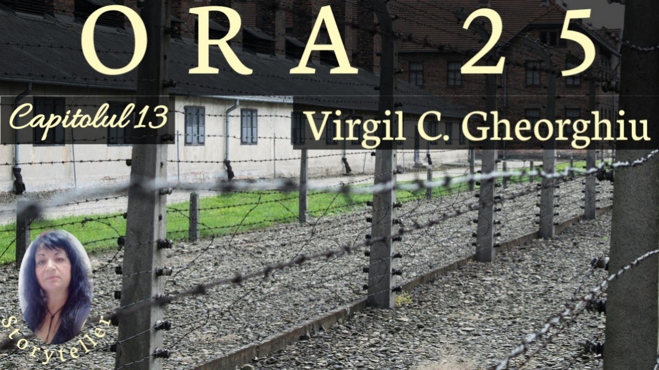ORA 25 - Virgil Constantin Gheorghiu, Capitolul 13 (audiobook) - YouTube