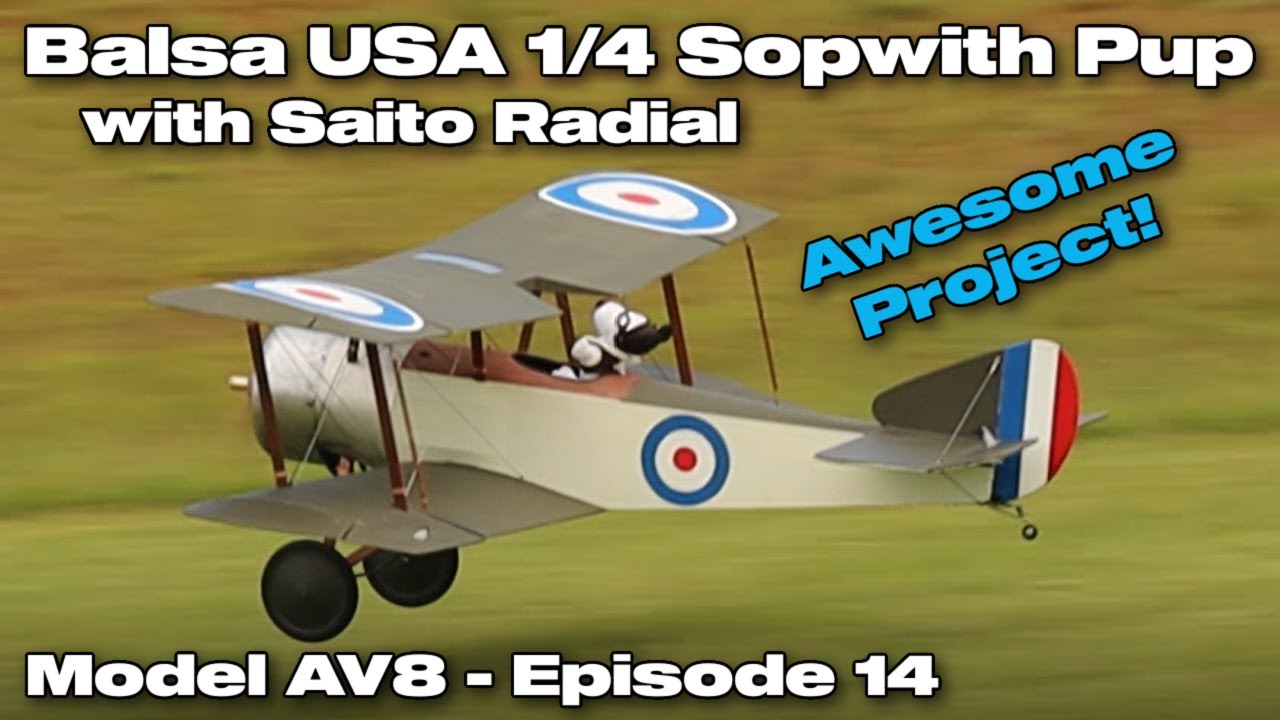 Balsa USA 1/4 Sopwith Pup - Model AV8R Special Project - YouTube