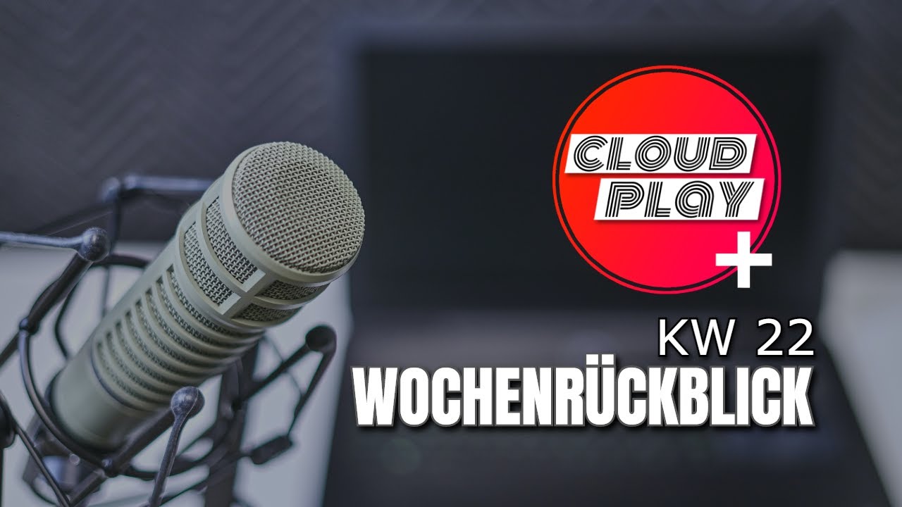 Cloudplay - Der Wochenrückblick KW 22 Live! - YouTube