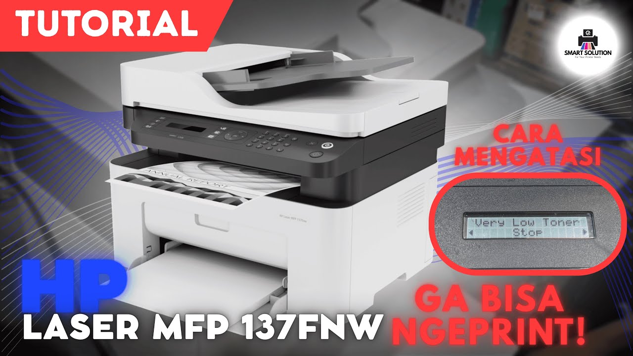 Cara Mengatasi Printer HP Laser MFP 137fnw Very Low Toner | Solusi ...