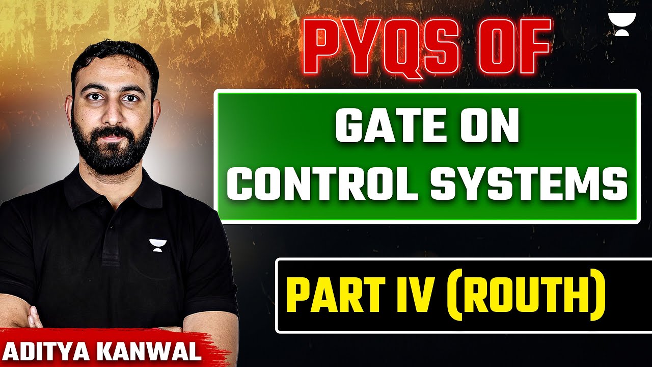PYQs Of GATE on Control Systems Part IV (Routh) | Aditya Kanwal (Ex ...