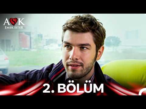 Aşk Emek İster 2. Bölüm
