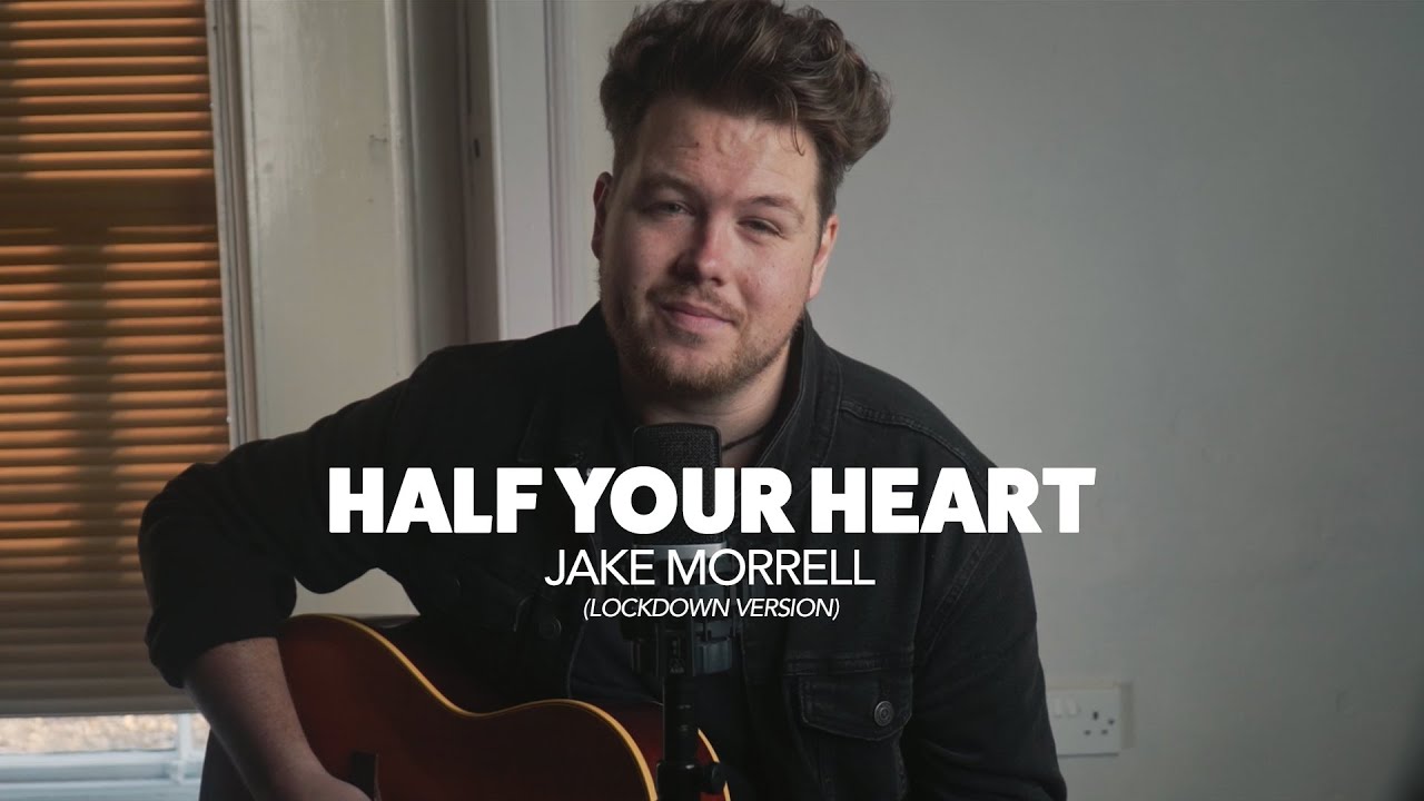 Half Your Heart - Jake Morrell (Lockdown Version) - YouTube