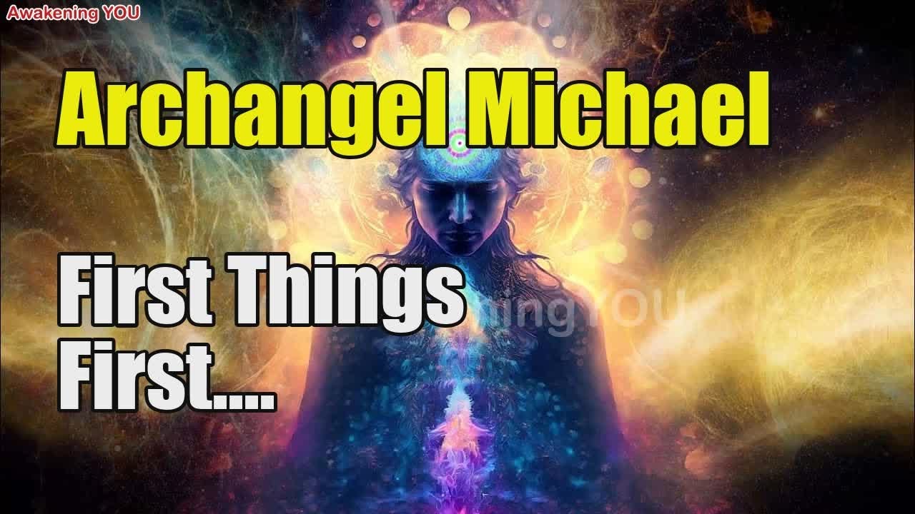 Archangel Michael ~ First Things First - YouTube