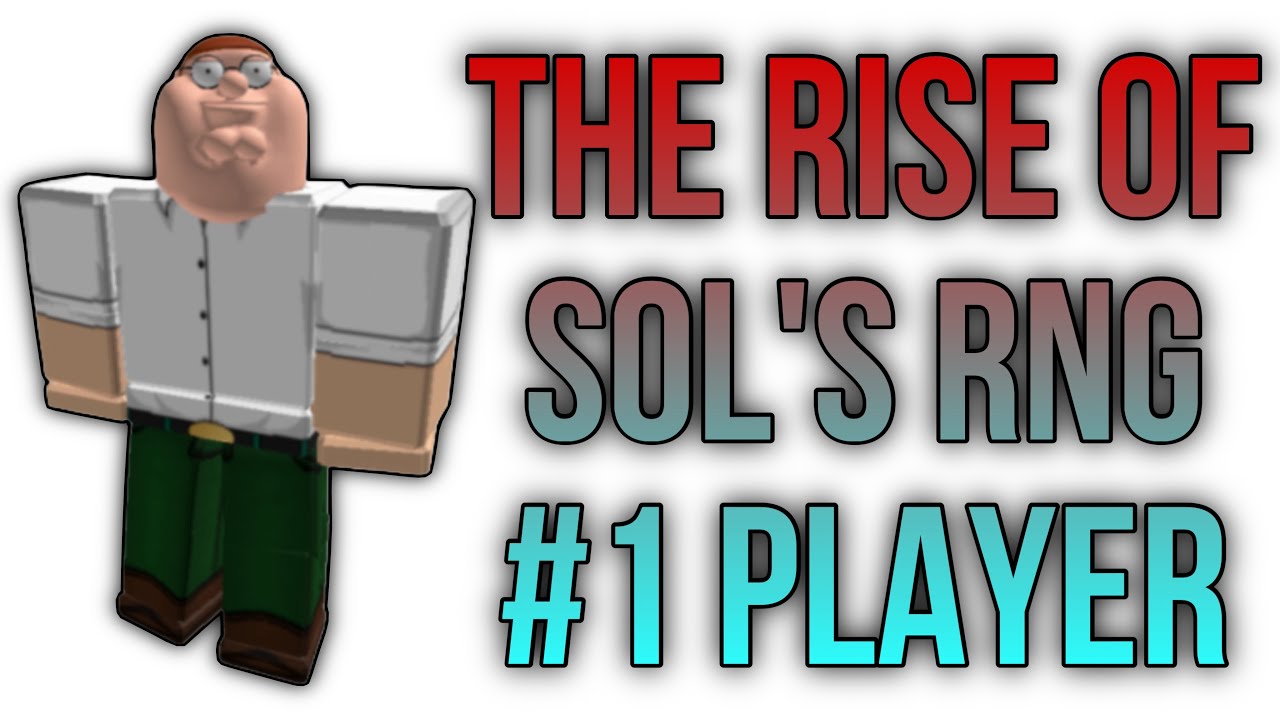 The Rise Of Roblox Sol's RNG #1 Player - YouTube