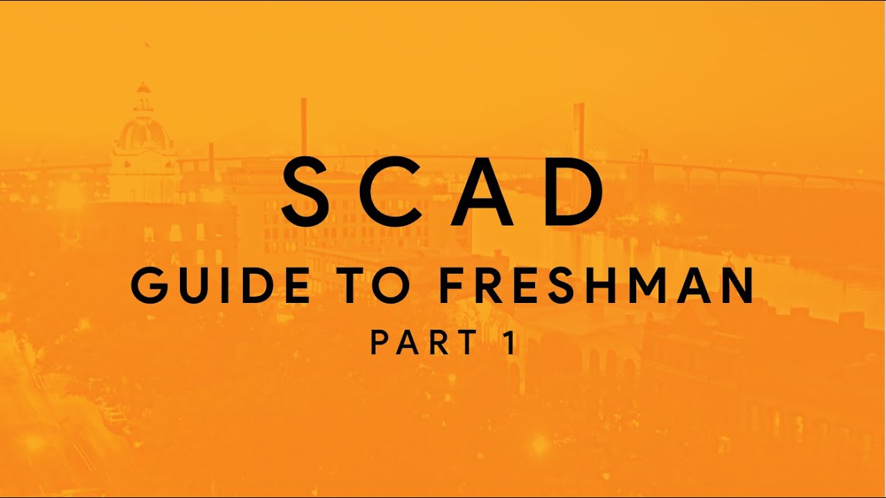 SCAD GUIDE FOR FRESHMEN [PART 1] - YouTube