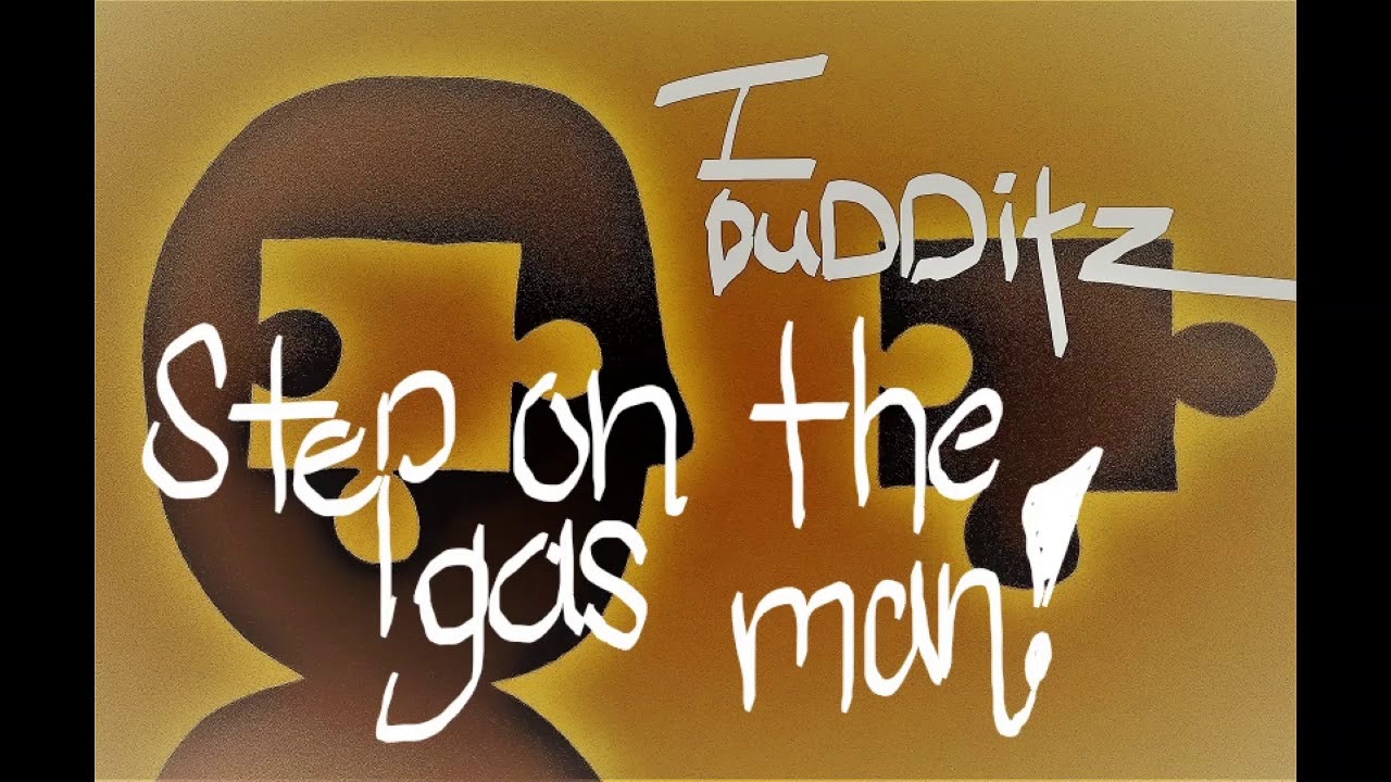 "STEP ON THE GAS MAN" - I DUDDITZ - YouTube