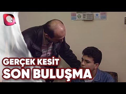 GERÇEK KESİT - SON BULUŞMA