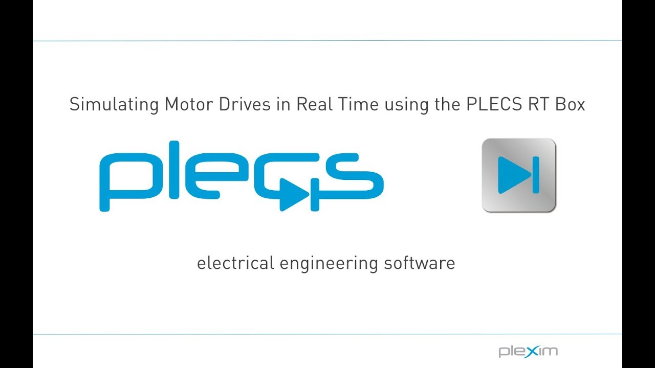 Webinar: Simulating Motor Drives in Real Time using the PLECS RT Box ...