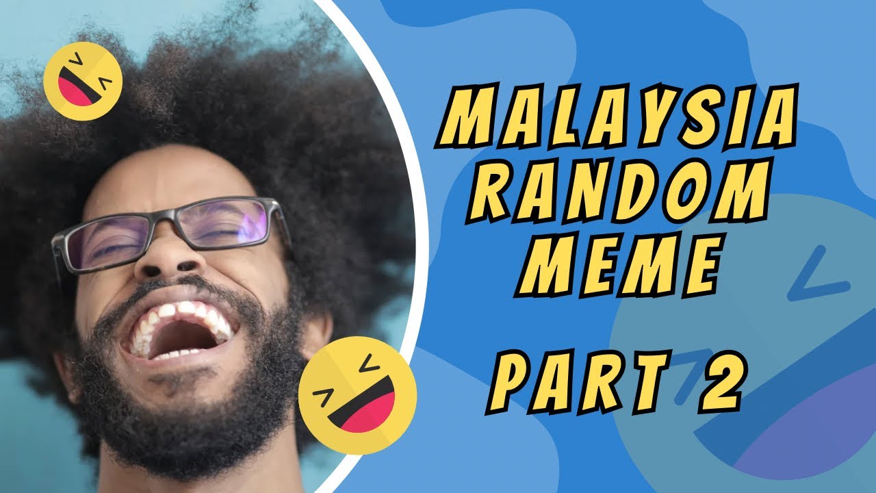 MALAYSIA RANDOM MEME PART 2 - YouTube