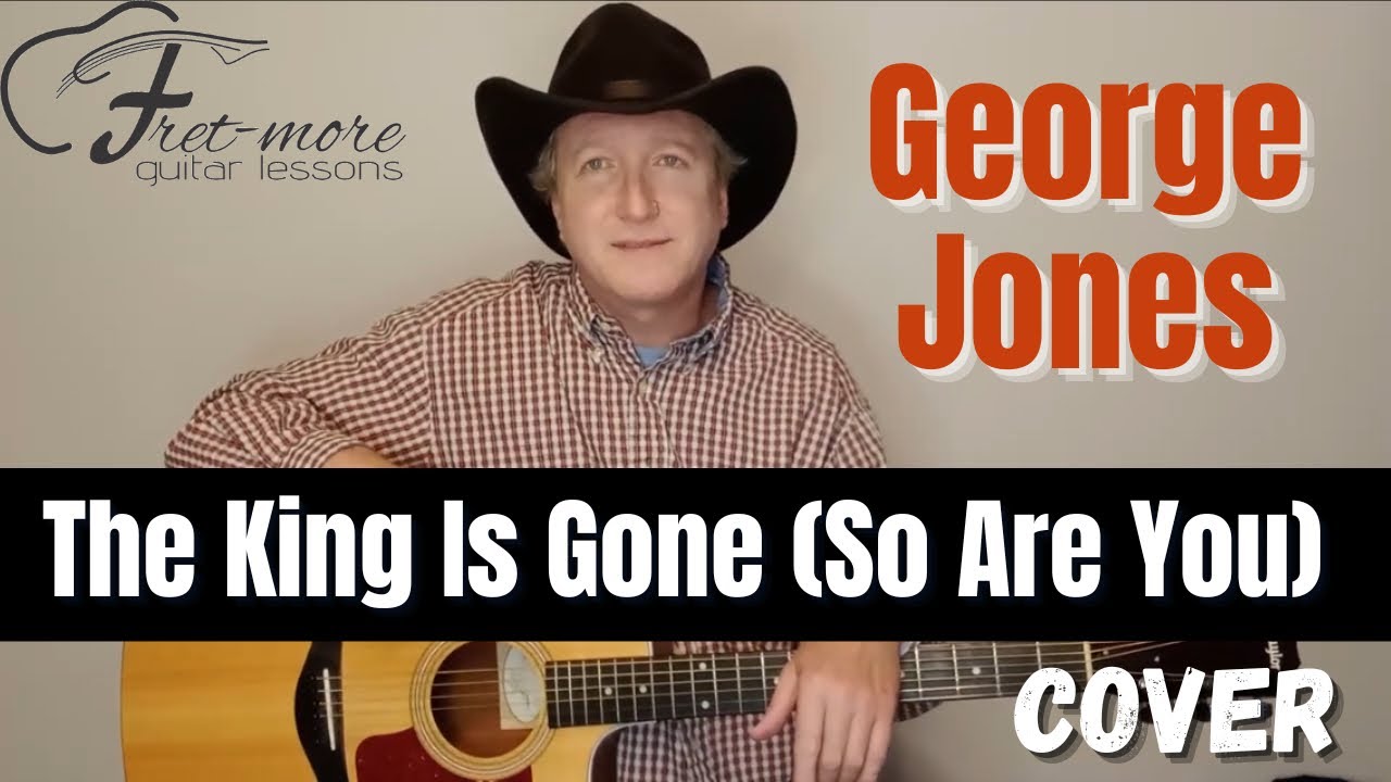 The King Is Gone (So Are You) - George Jones Cover - YouTube