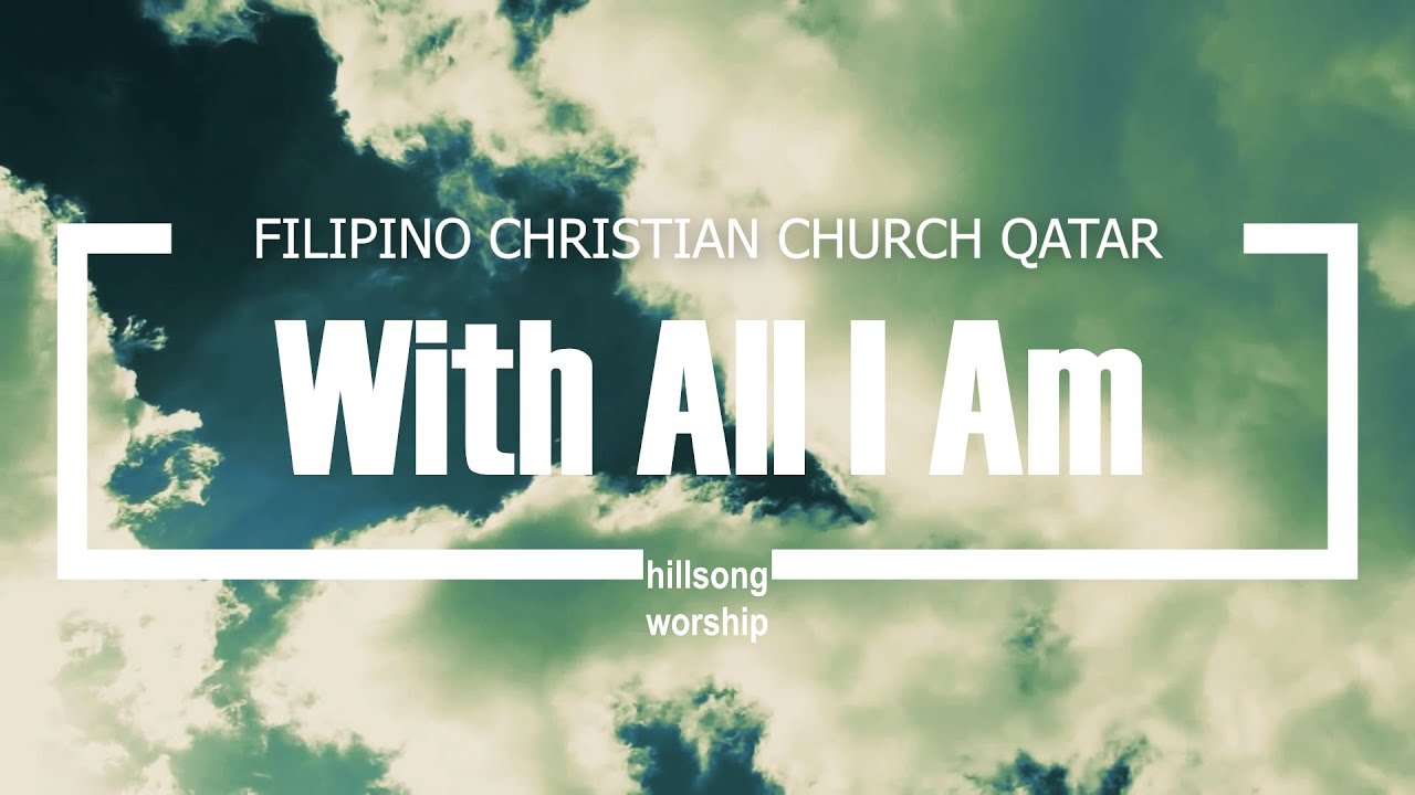 With all I Am by Hillsong Worship (with lyrics) FCC Qatar - YouTube