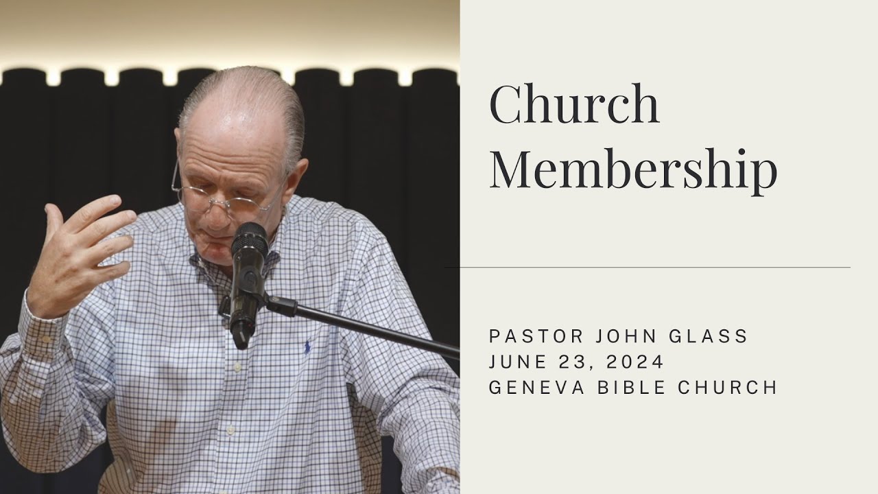 "Church Membership" John Glass - Geneva Bible Church - YouTube