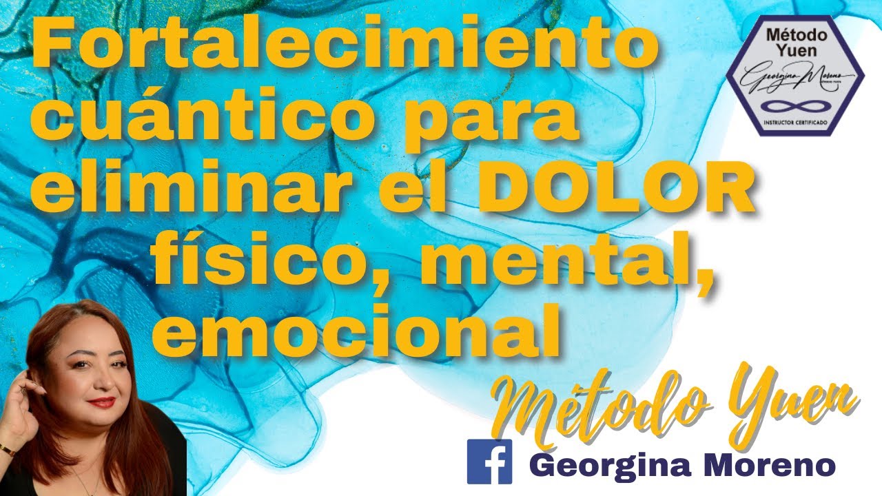 Fortalecimiento Cuántico Para Eliminar El Dolor Físico Mental