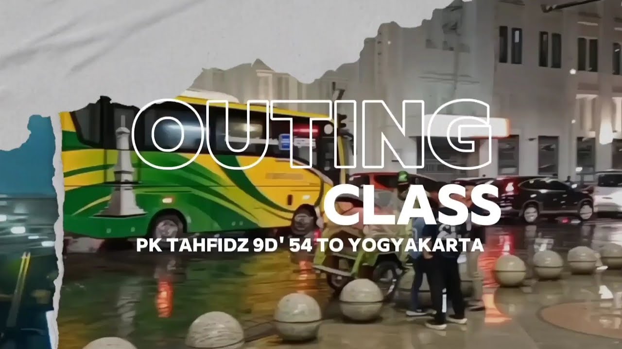 VLOG OUTING CLASS 9D' 54 PK TAHFIDZ | goes to yogyakarta 🤩‼️ - YouTube