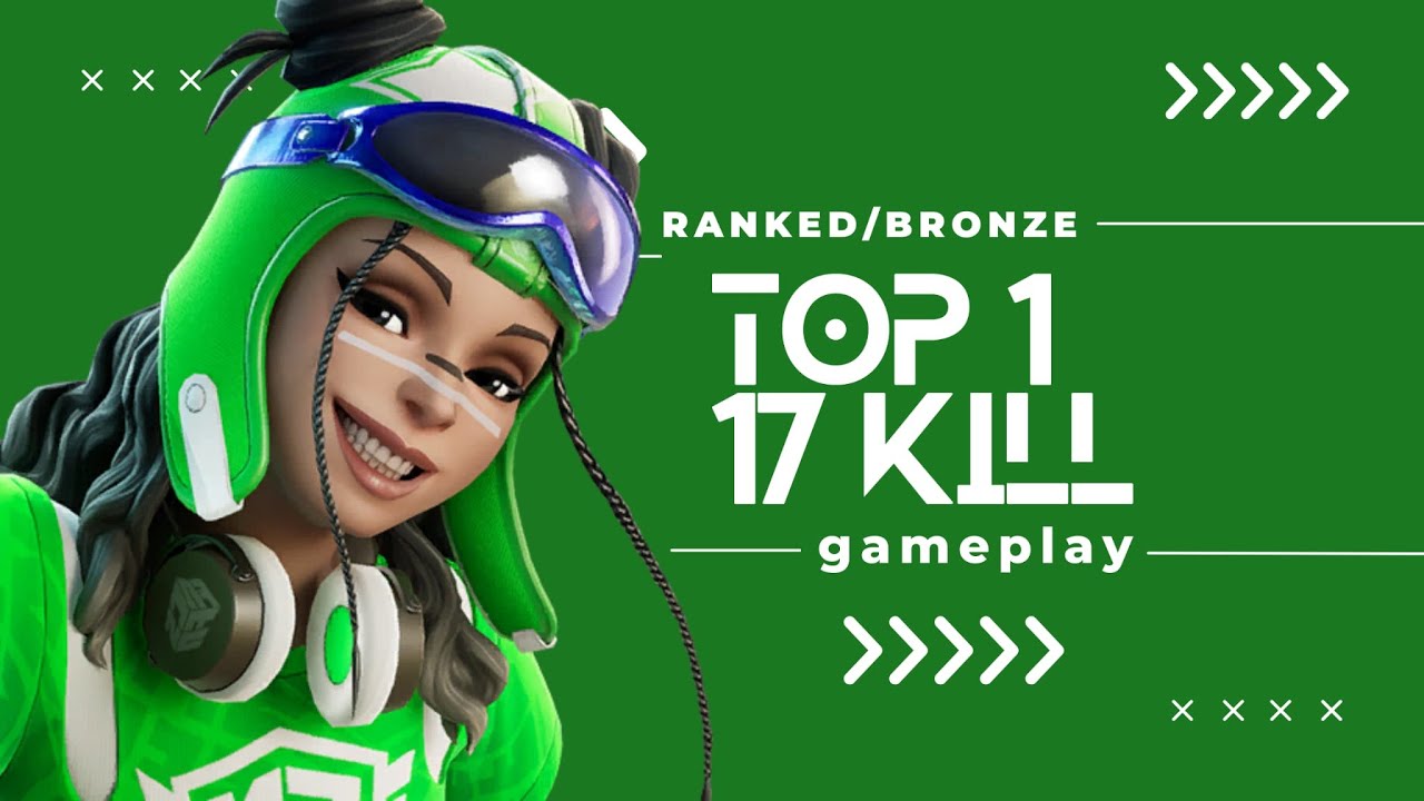 17 Kills SOLO RANKED BRONZE ! Top 1 (Fortnite) - YouTube