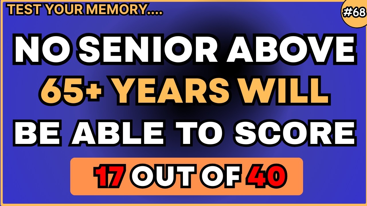 ONLY SENIORS ABOVE 65 YEARS CAN GET 17 OUT OF 40 IN THIS HARD QUIZ! # ...