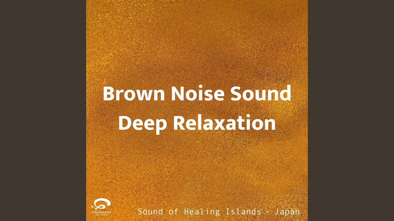 Brown Noise Sound (Deep Relaxation) - YouTube