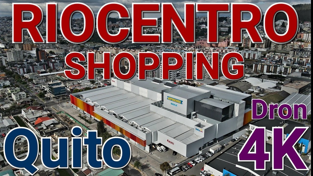 4K Dron Nuevo RIOCENTRO Shopping Quito IMAX Supercines Mi Comisariato ...