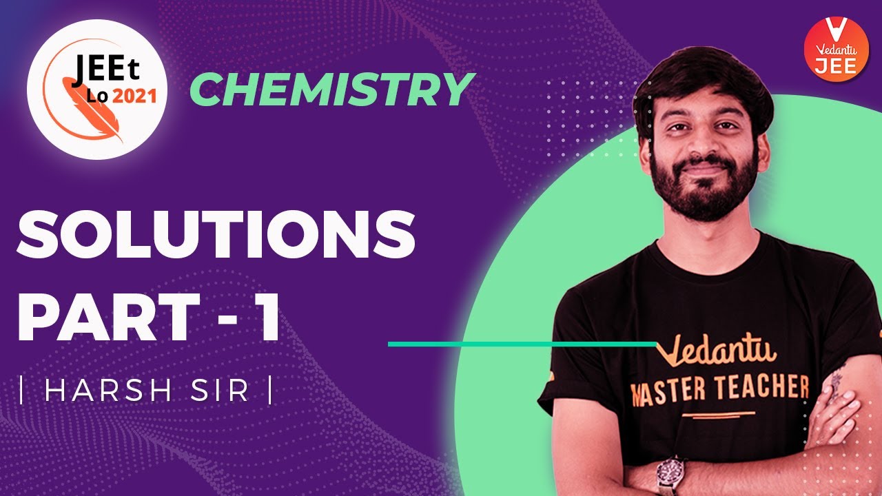 Solutions | Physical Chemistry JEE | Class 12 | JEE Main 2021 | JEEt Lo ...