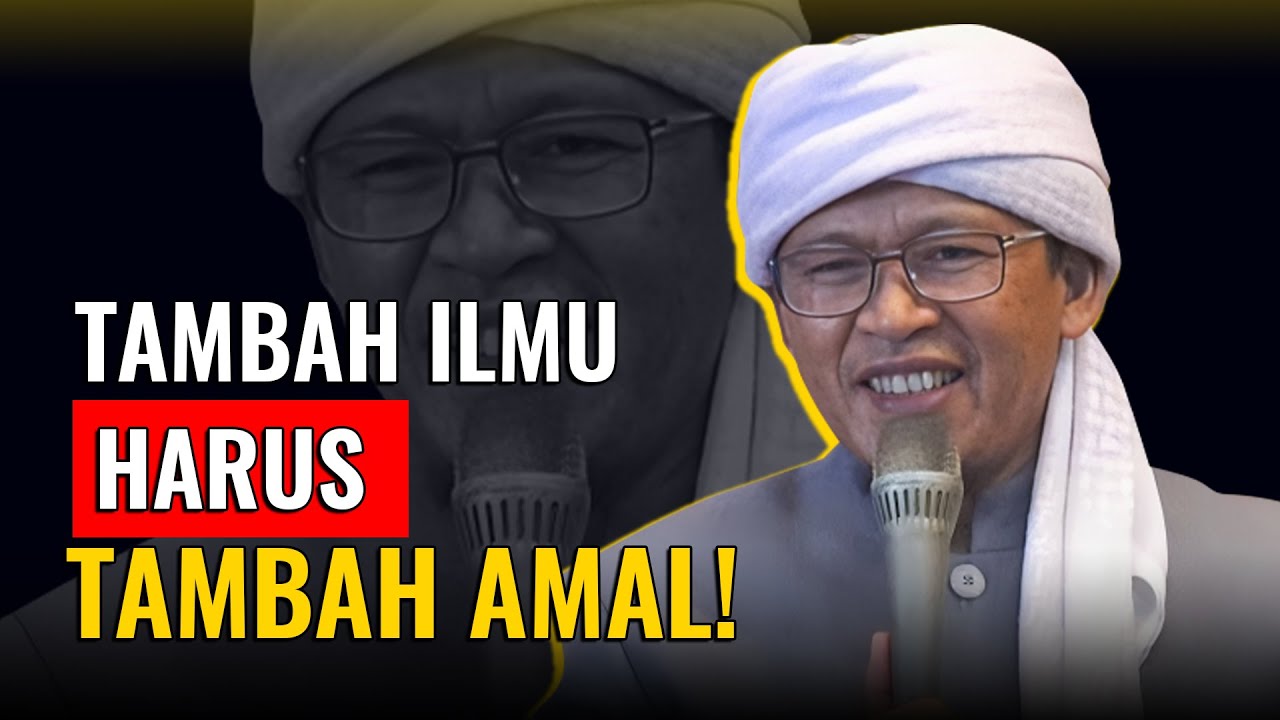 TAMBAH ILMU HARUS TAMBAH AMAL! | KH. ABDULLAH GYMNASTIAR - YouTube