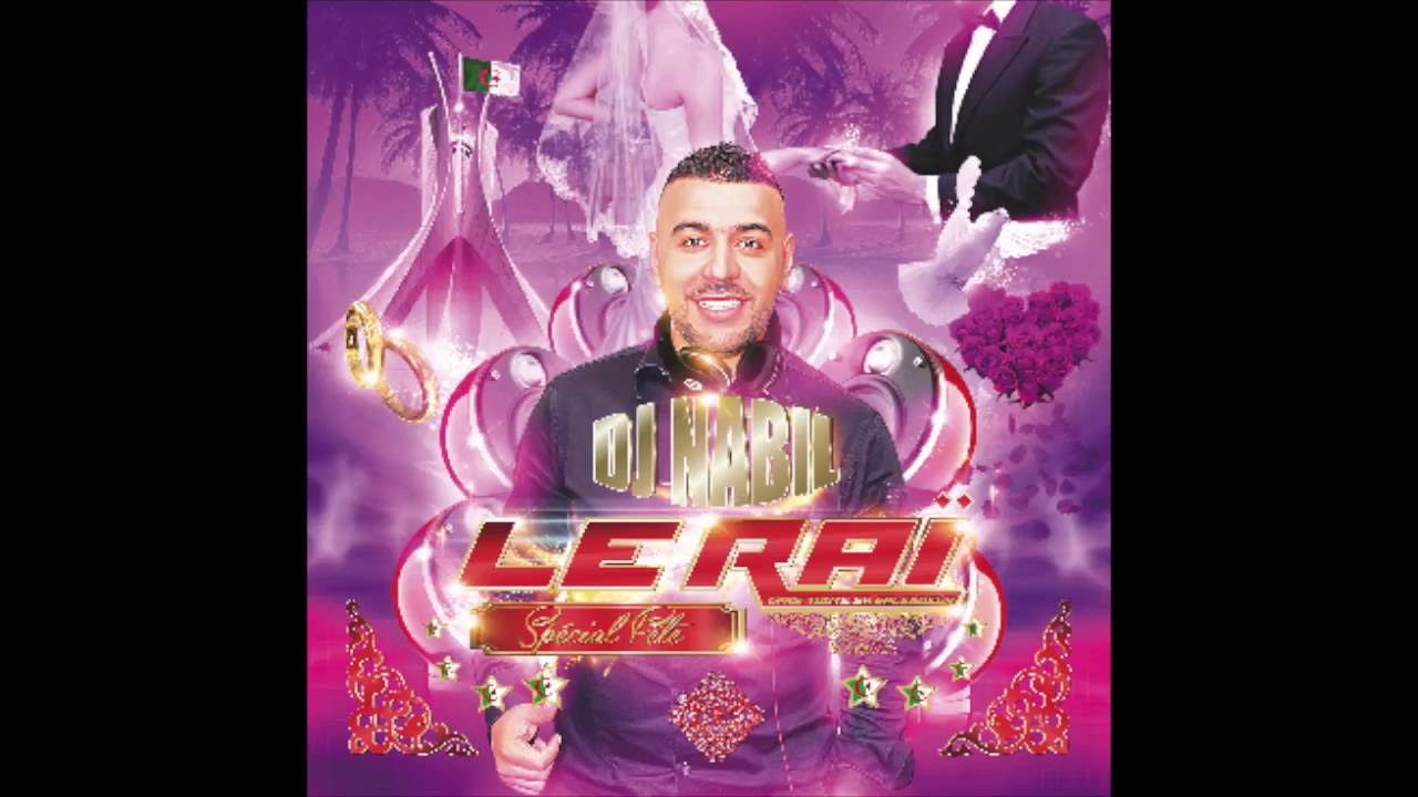 Dj NABIL ***Le RAÏ... dans toute sa splendeur*** SPECIAL FETE - YouTube