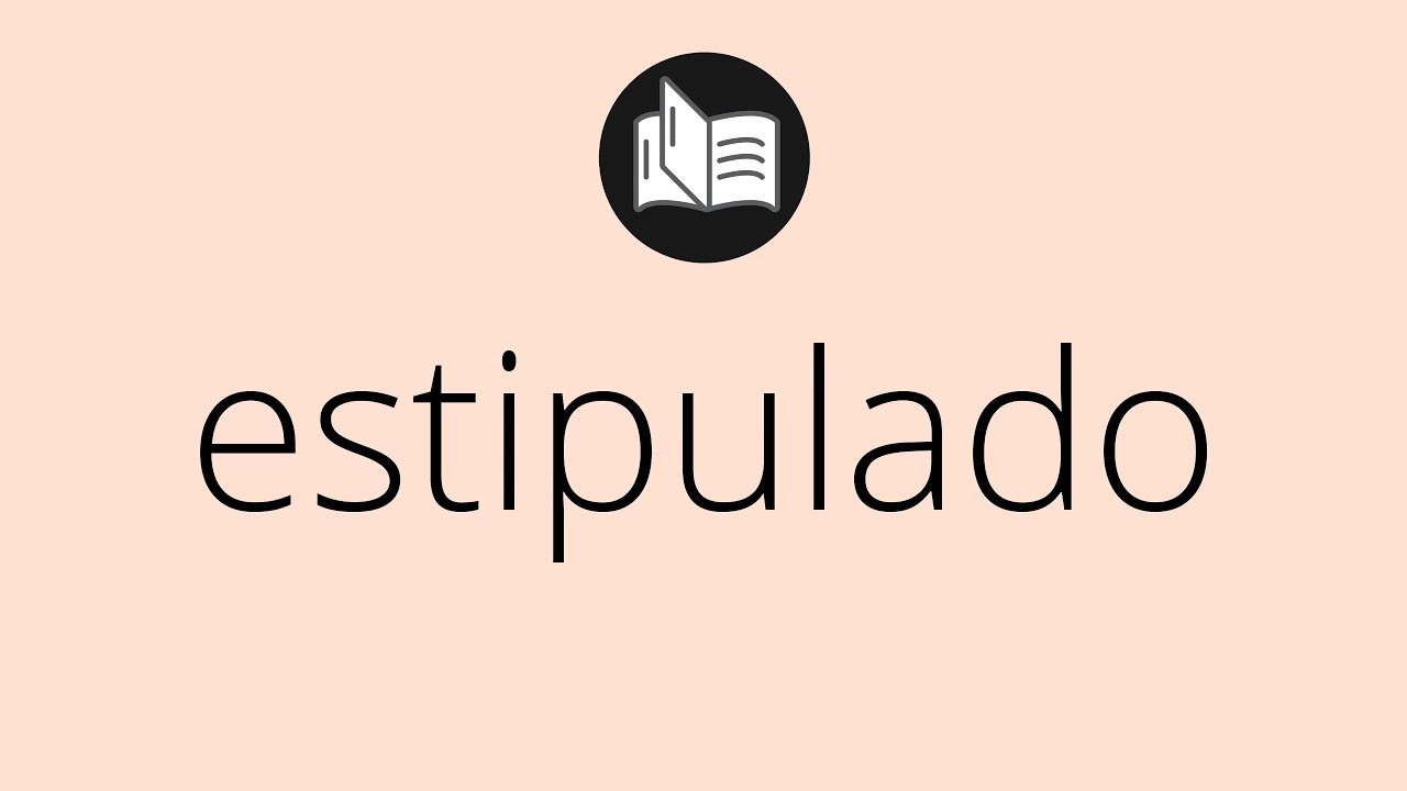 Que significa ESTIPULADO • estipulado SIGNIFICADO • estipulado ...