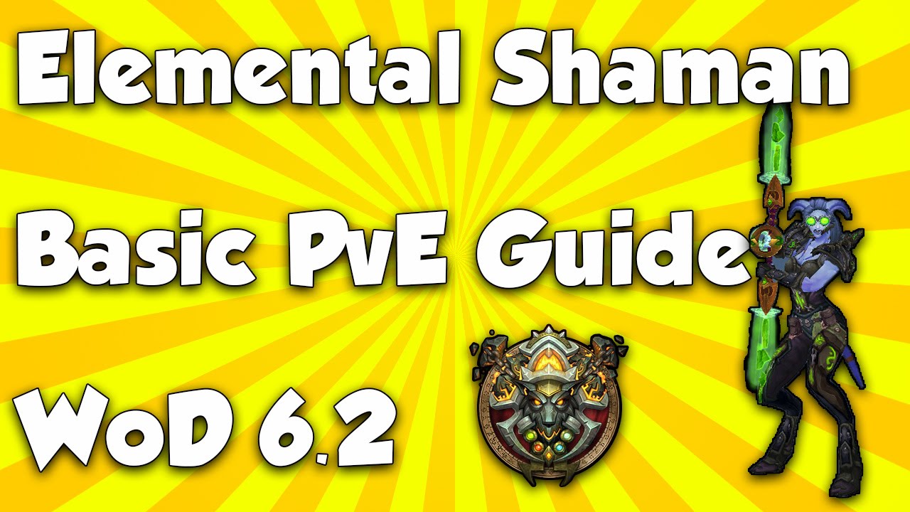 Elemental Shaman PvE Basics Guide | 6.2 WoD - YouTube