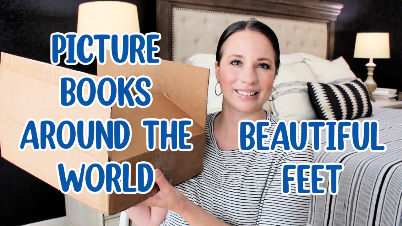 BEAUTIFUL FEET AROUND THE WORLD WITH PICTURE BOOKS UNBOXING! HOMESCHOOL ...