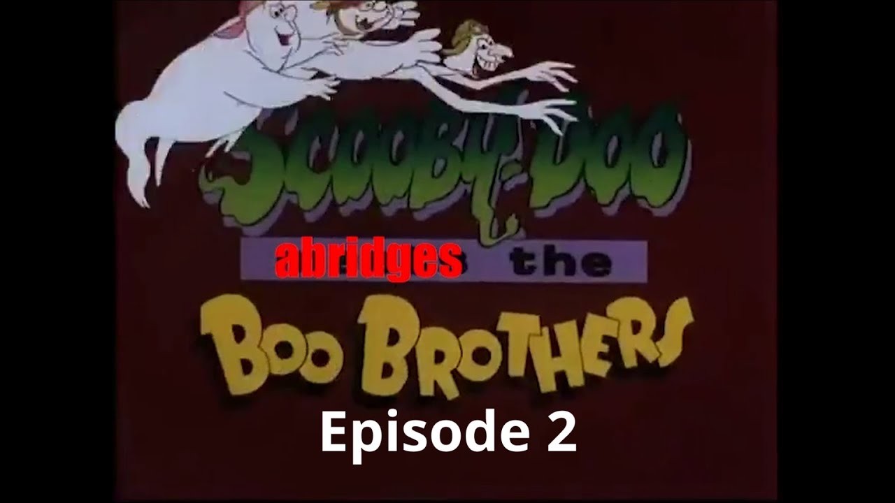 Scooby-Doo Abridges the Boo Brothers Episode 2 - YouTube