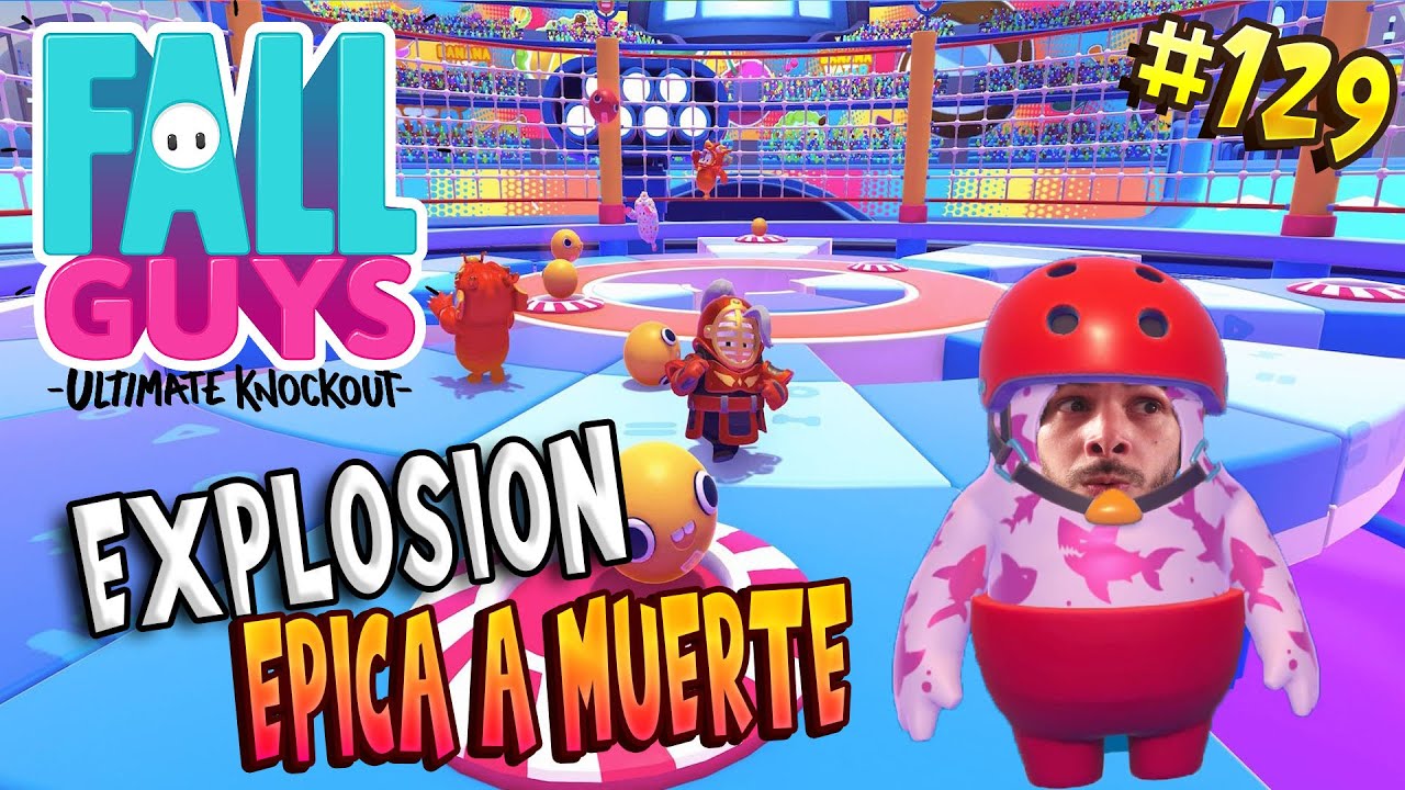EXPLOSION EPICA A MUERTE - FALL GUYS - EP. 129 - YouTube