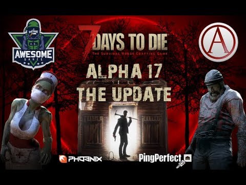 Alpha 17 7 Days to die update! New info and release time update - YouTube