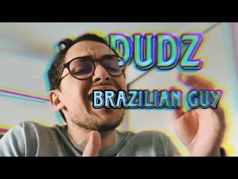 Dudz - Brazilian Guy - YouTube