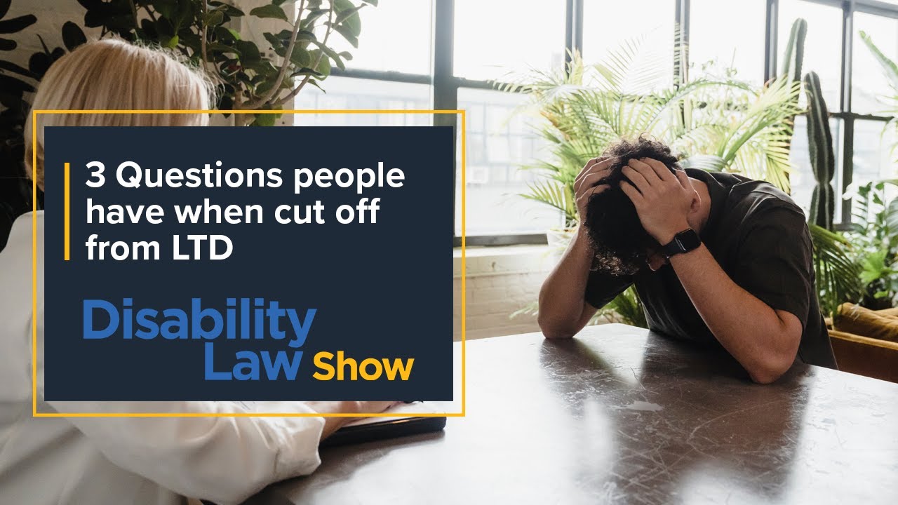 3 Questions people have when cut off from LTD: Disability Law Show S5 ...