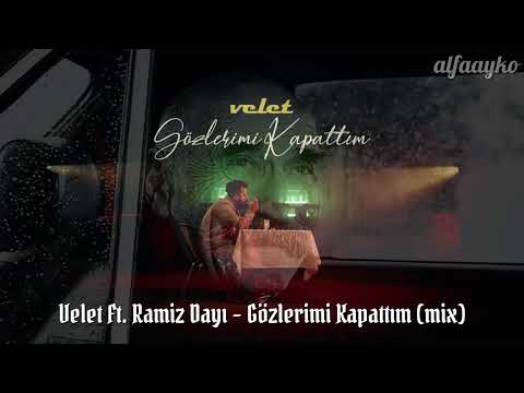 Velet Ft. Ramiz Dayı - Gözlerimi Kapattım (mix) by @alfaayko